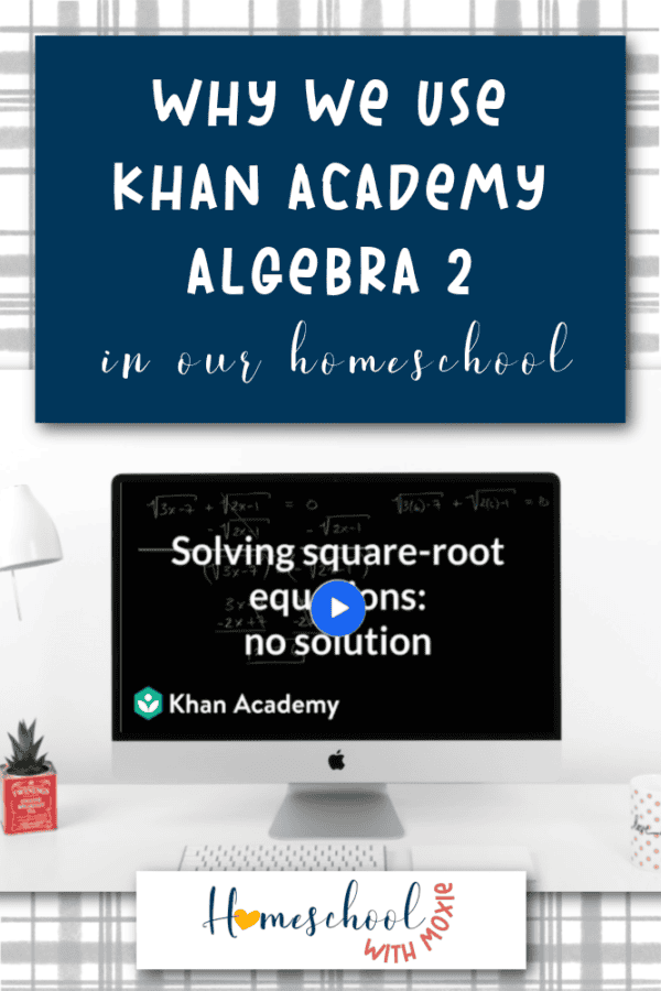 Why We Use Khan Academy for Algebra 2 in Our Homeschool - 4onemore