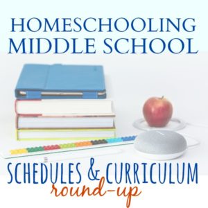 Homeschooling Middle School | Schedules & Curriculum Round-Up