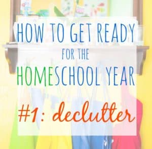 How to Get Ready for the (Home)School Year: Declutter Now - 4onemore